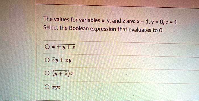 the values for variables x yand z are x 1y 02 1 select the boolean ...