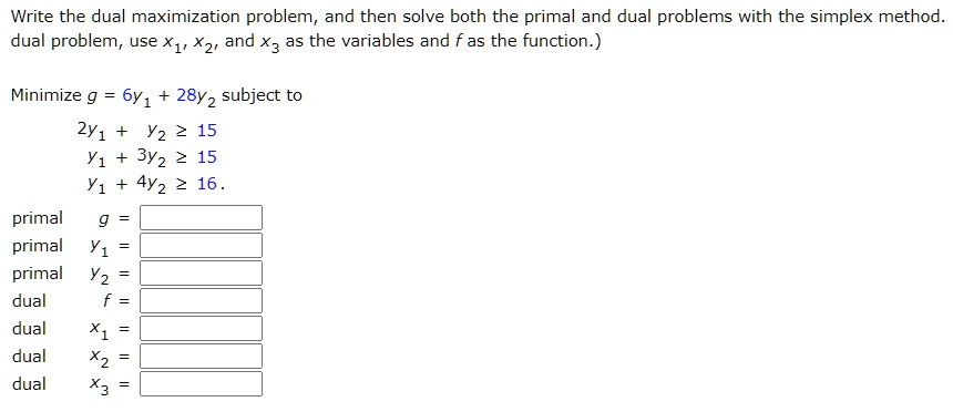 SOLVED: Write the dual maximization problem, and then solve both the ...