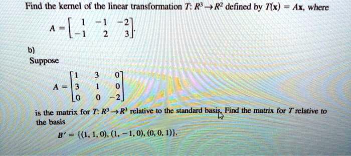 find the kernel of the linear transformation t r r defined by tlx ax where al 1 2 suppose is the ...