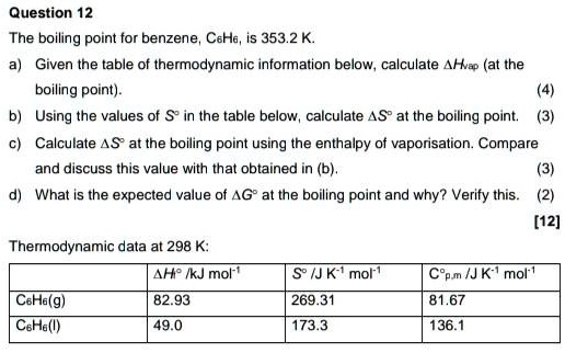 question 12 the boiling point for benzene ceho is 3532 k given the table of thermodynamic ...