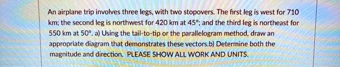 SOLVED: An airplane trip involves three legs, with two stopovers. The ...