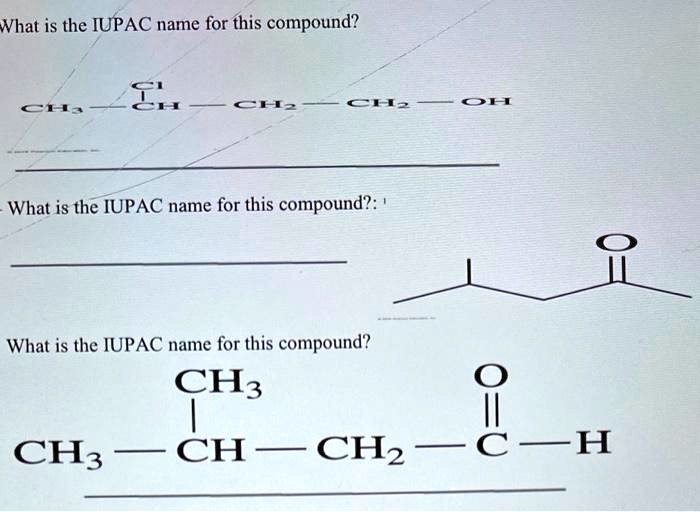 SOLVED: What is the IUPAC name for this compound? C13 C1! Chz CH OT ...