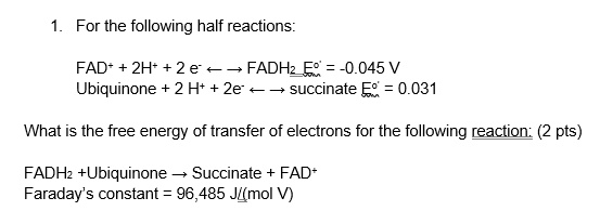 SOLVED: For the following half reactions: FAD* + 2H+ + 2e- -> FADH2 E ...