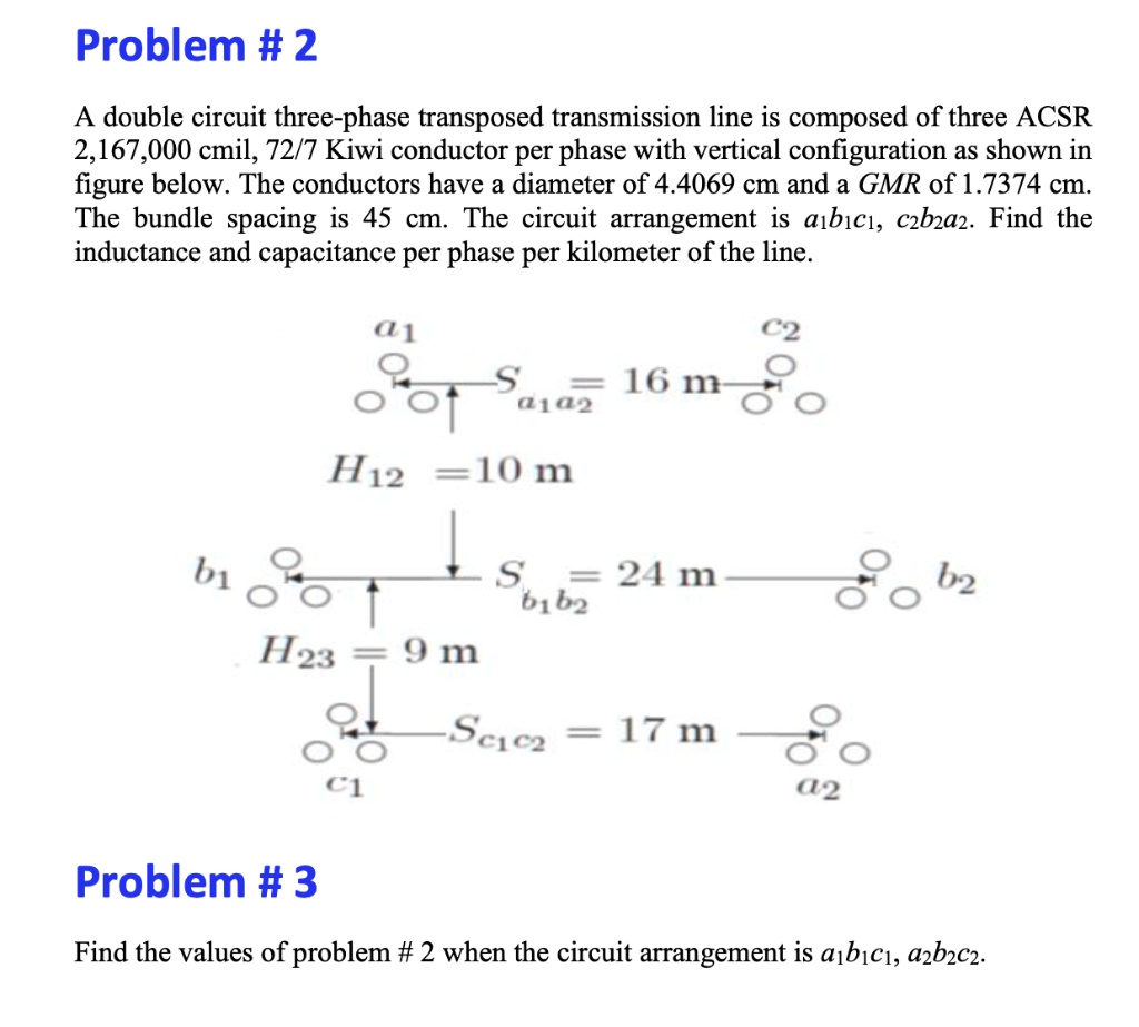 SOLVED: The transmission energy area. Problem # 2 A double circuit three-phase transposed ...