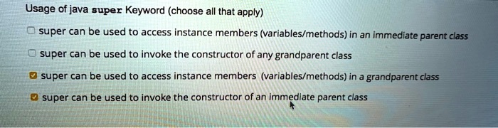Solved What Is The Correct Answer Usage Of The Java Super Keyword Choose All That Apply 3138