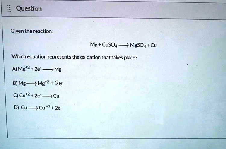 question given the reaction mg cuso4 74 mgso4 cu which equation ...