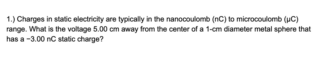SOLVED: 1.) Charges in static electricity are typically in the ...