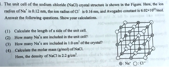 1. The unit cell of the sodium chloride (NaCl) crystal structure is ...