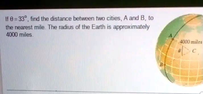 SOLVED: If 0 = 33", find the distance between two cities A and B, to ...