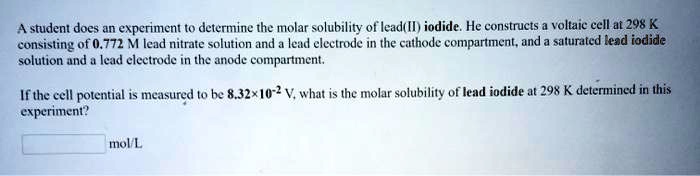 SOLVED: A student does an experiment to determine the molar solubility of lead( [I) iodide: He ...