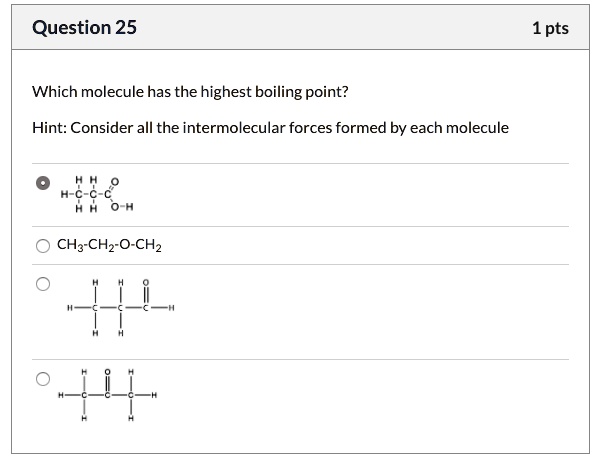 SOLVED: Question 25 1pts Which molecule has the highest boiling point ... SOLVED: Question 25 1pts Which molecule has the highest boiling point ...