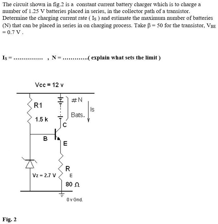 SOLVED: The circuit shown in Fig. 2 is a constant current battery ...