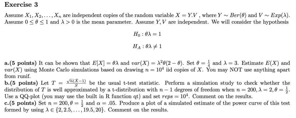 SOLVED: Exercise 3: Assume X1, X2, Xn are independent copies of the random variable X = YV ...