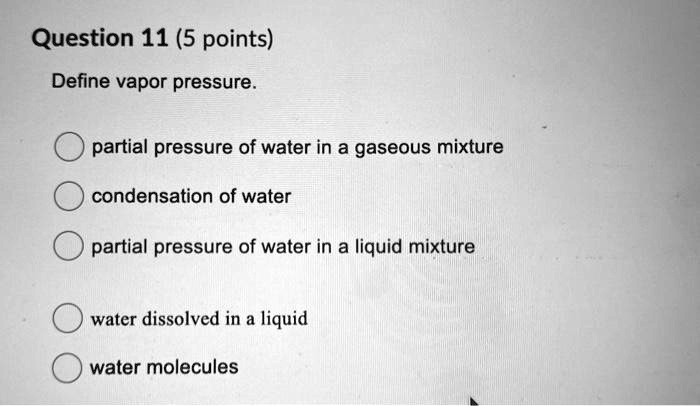 question 11 5 points define vapor pressure partial pressure of water in ...
