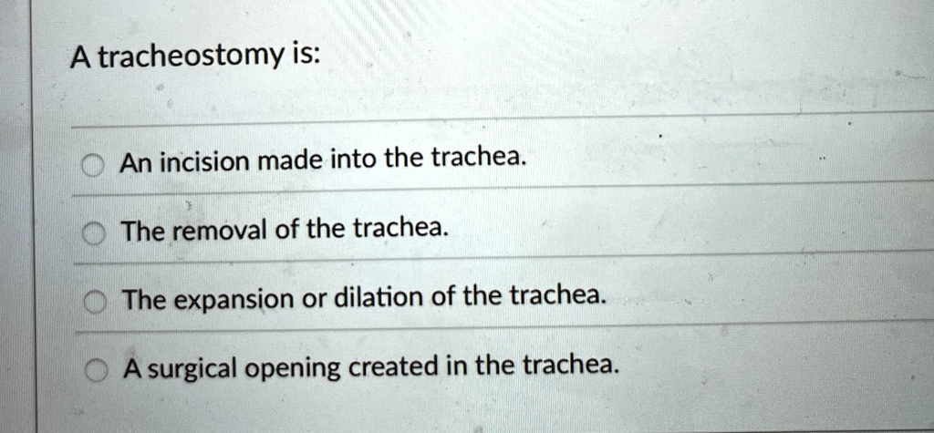 a tracheostomy is an incision made into the trachea the removal of the ...