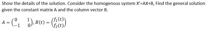 Show the details of the solution consider the homogenous...