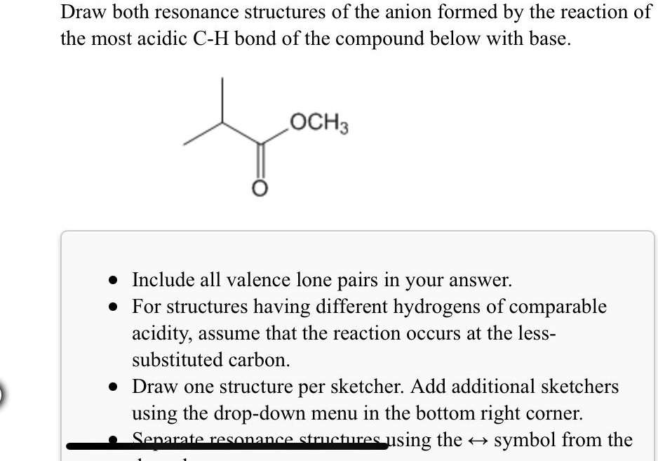draw both resonance structures of the anion formed by the reaction of ...