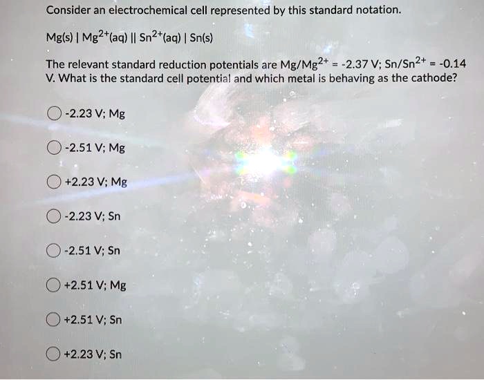 SOLVED: Consider an electrochemical cell represented by this standard ...