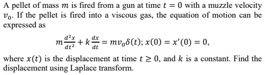 a pellet of mass m is fired from a gun at time t0 with a muzzle ...