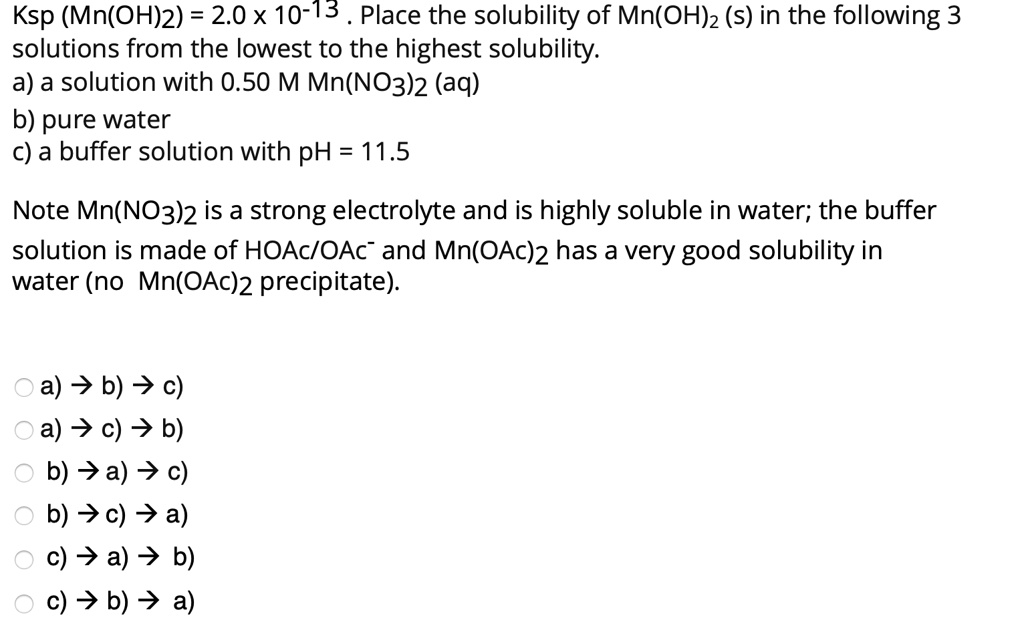 SOLVED: Ksp (Mn(OH)2) 2.0x 10-13 Place the solubility of Mn(OH)z (s) in ...