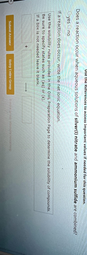use the references to access important values if needed for this question does a reaction occur ...