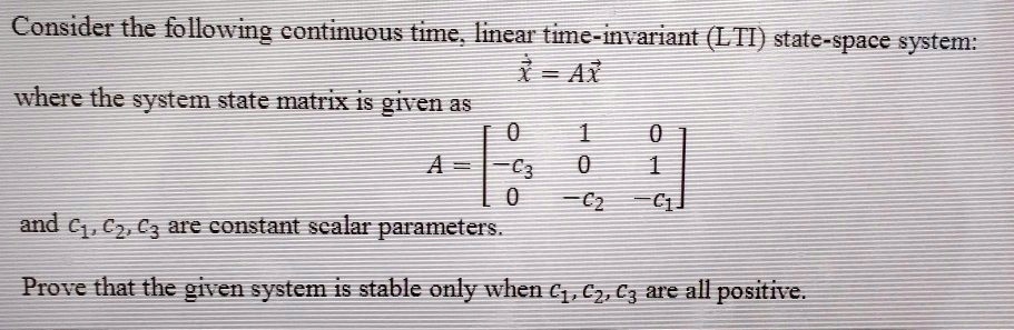 SOLVED: Consider the following continuous-time, linear time-invariant ... SOLVED: Consider the following continuous-time, linear time-invariant ...