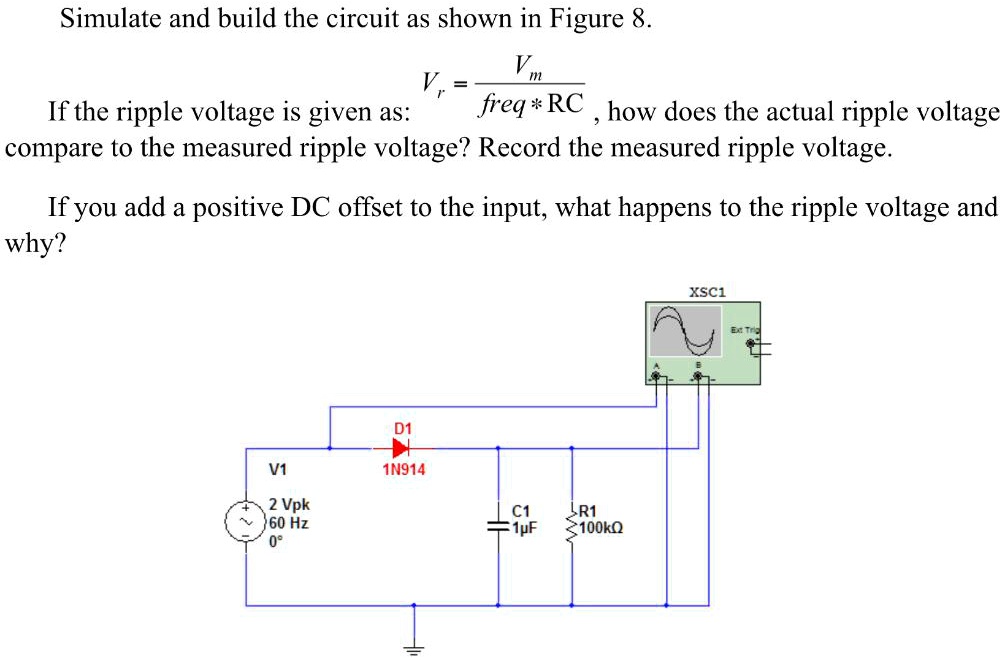 SOLVED: Simulate and build the circuit as shown in Figure 8. If the ripple voltage is given as ...