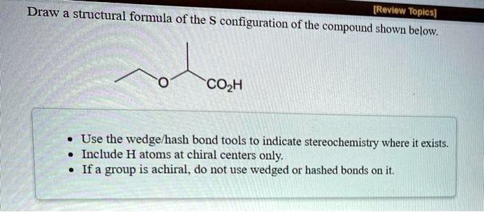 SOLVED: Draw a structural formula of the S configuration of the ...
