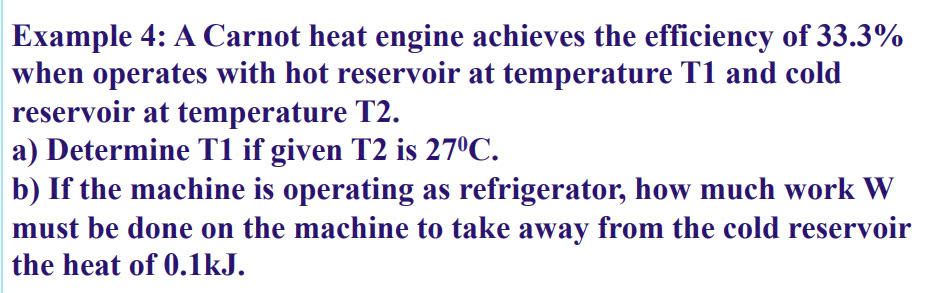 Example 4: A Carnot heat engine achieves the efficiency of 33.3% when ...