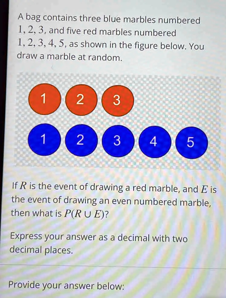 A bag contains three blue marbles numbered 1, 2, 3, and five red ...
