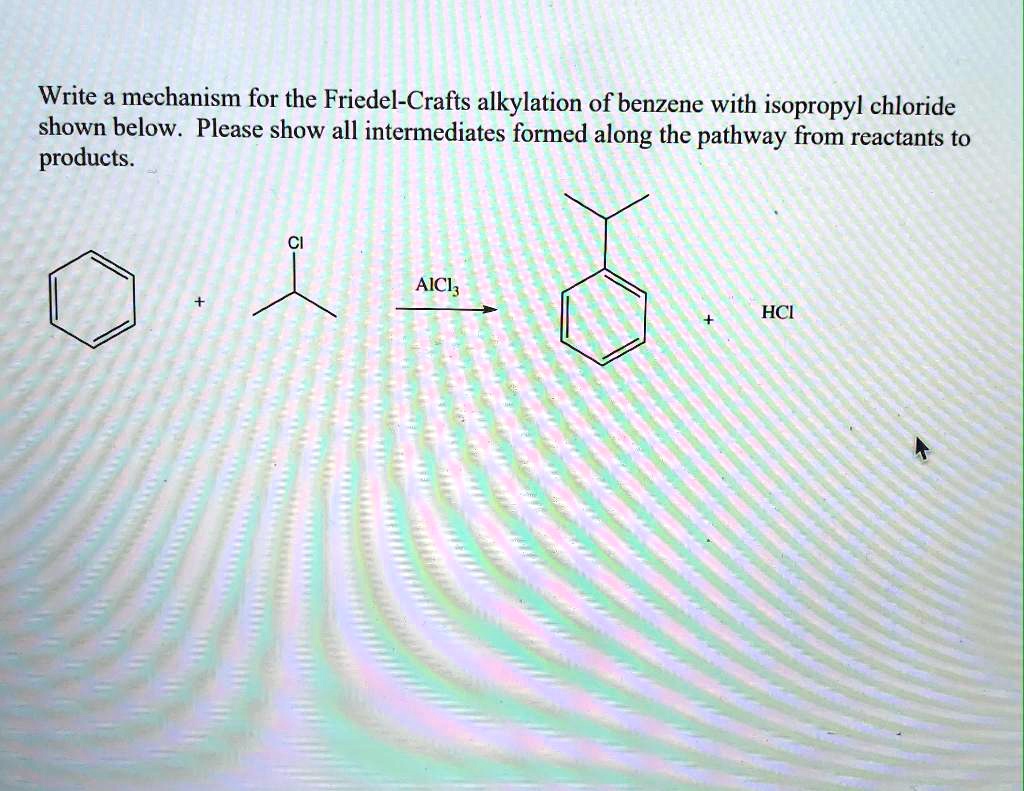 Write a mechanism for the Friedel-Crafts alkylation of benzene with ...