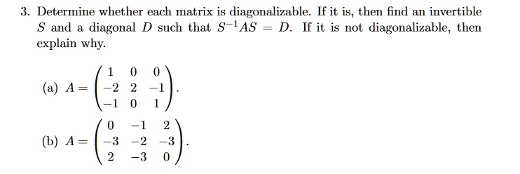 Video Solution Determine Whether Each Matrix Is Diagonalizable If It