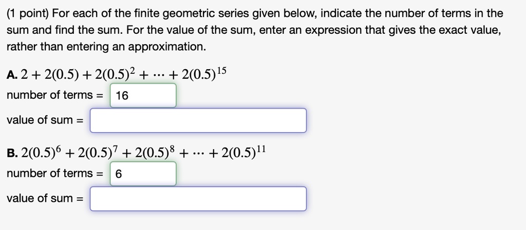 SOLVED: (1 point) For each of the finite geometric series given below ...
