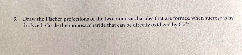SOLVED: Draw the Fischer projections of the two monosaccharides that ...