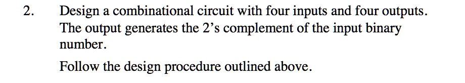 Solved 2 Design A Combinational Circuit With Four Inputs And Four 4667