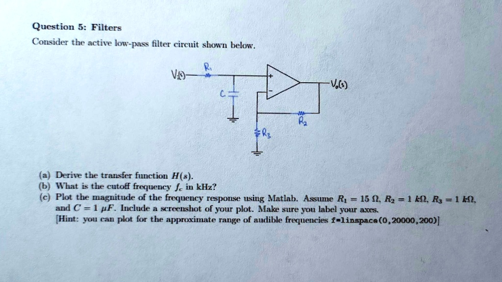 SOLVED: Question 5:Filters Consider the active low-pass filter circuit shown below R V.13 V.(5 ...
