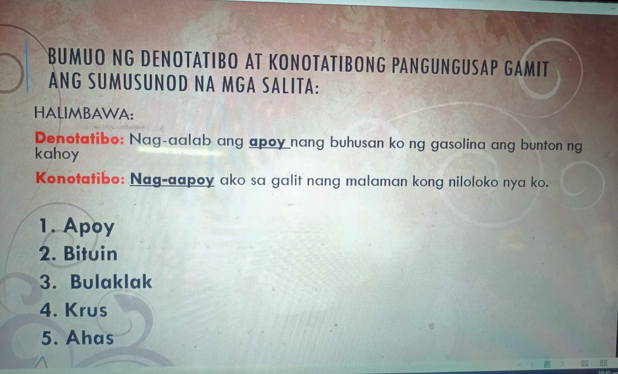 BUMUO NG DENOTATIBO AT KONOTATIBONG PANGUNGUSAP GAMIT ANG SUMUSUNOD NA MGA SALITA: HALIMBAWA ...