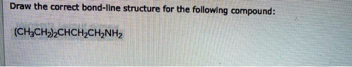 SOLVED: Draw the correct bond-line structure for the following compound ...