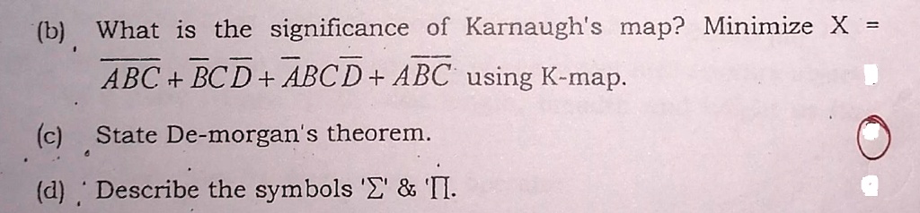 (b) What is the significance of Karnaugh's map? Minimize X = ABC + BCD ...