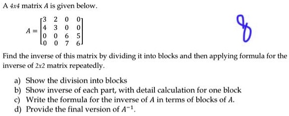 A 4x4 matrix A is given below. Find the inverse of this matrix by ...