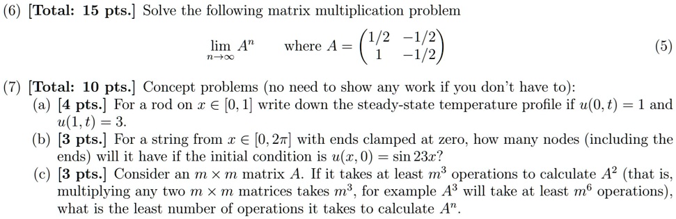 SOLVED: (6) [Total: 15 pts:] Solve the following matrix multiplication problem 1/2 -1/2 lim A ...