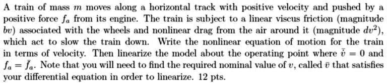 SOLVED: A train of mass m moves along a horizontal track with positive ...