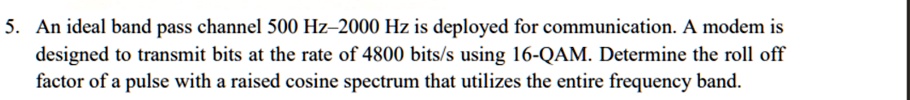 [GET ANSWER] an ideal band pass channel 500 hz 2000 hz is deployed for ...