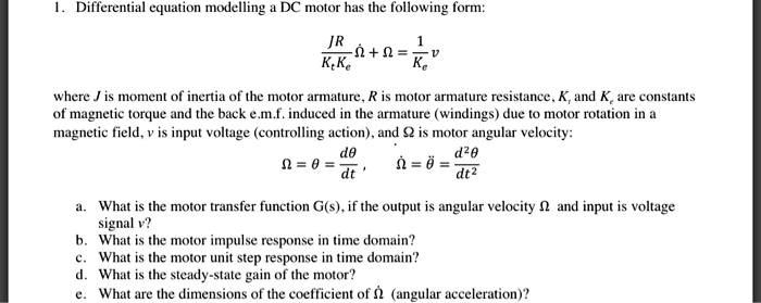 1. Differential equation modelling a DC motor has the following form ...