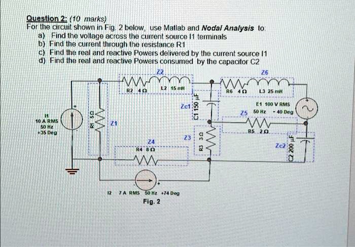 SOLVED: Question 2: (10 marks) For the circuit shown in Fig.2 below ...