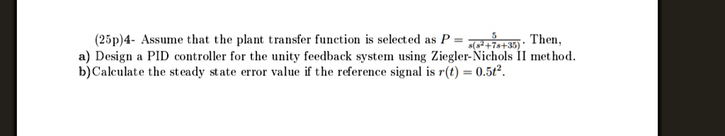 SOLVED: Use the unity feedback system given below. a) Design a PID controller for the unity ...