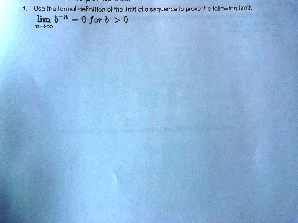 SOLVED: Use the formal definition of the limit of a sequence to prove the following limit lim 6 ...