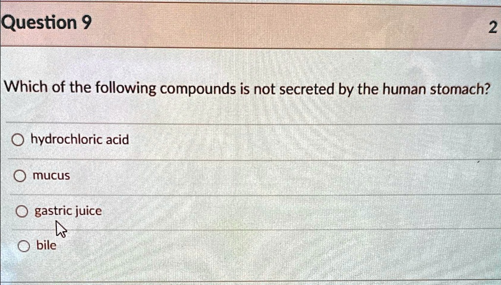 SOLVED: Question 9 Which of the following compounds is not secreted by the human stomach ...