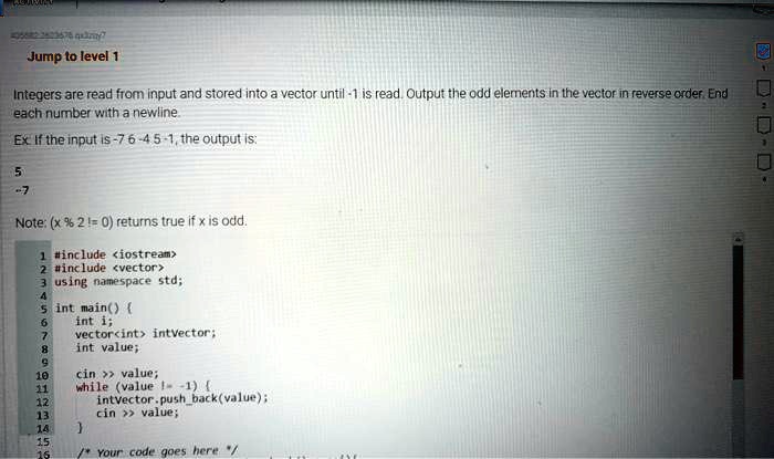 SOLVED: Jump to level 1 Integers are read from input and stored into a vector until -1 is read ...