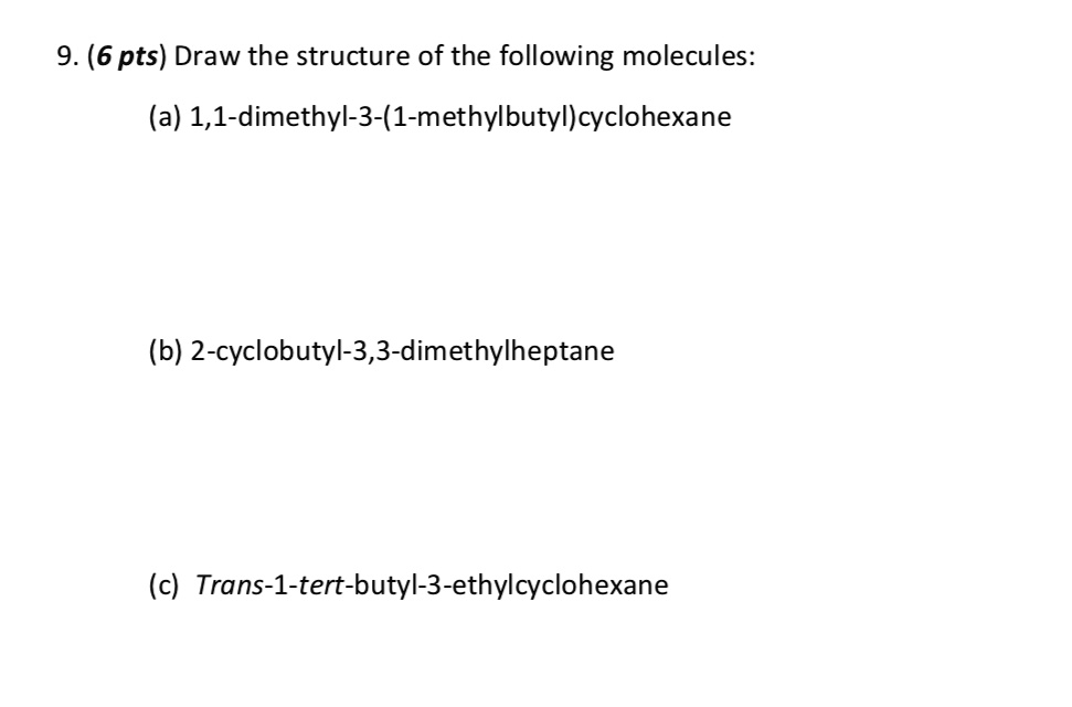 SOLVED: 9. (6 pts) Draw the structure of the following molecules: (a) 1,1-dimethyl-3-(1 ...
